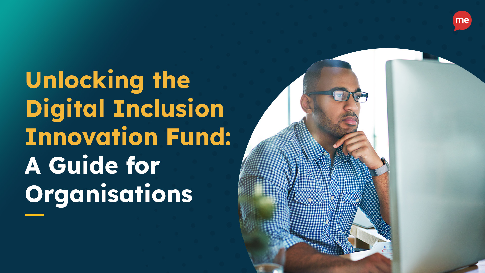 Digital Inclusion Innovation Fund: A Guide for Organisations